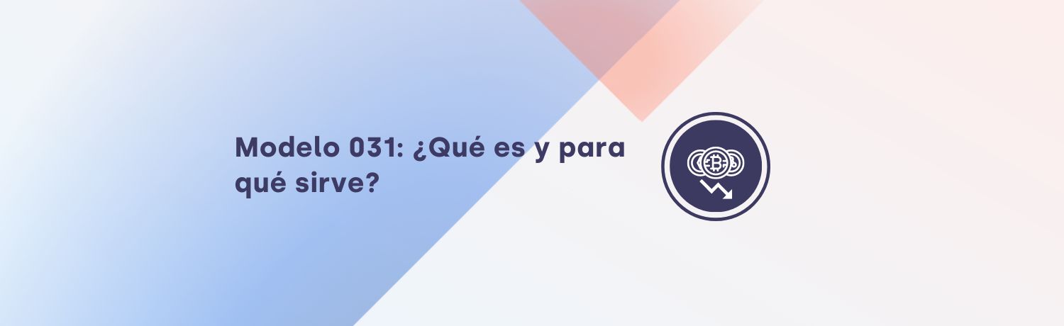 Modelo 031 Hacienda: ¿Qué es y cómo rellenarlo? | TaxDown