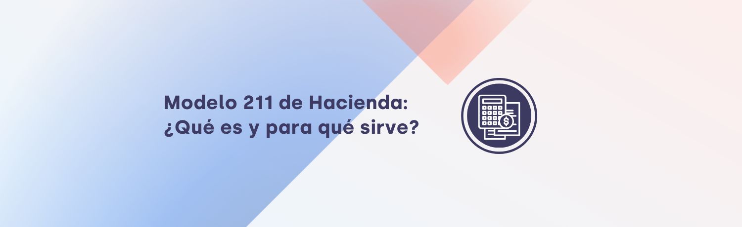 Modelo 211 Hacienda: ¿Qué es y cómo rellenarlo? | TaxDown
