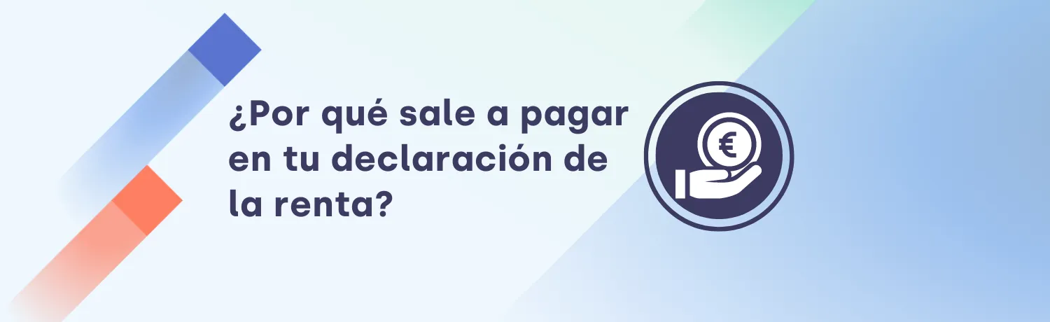 Declaración de la Renta: ¿Por Qué Sale a Pagar? | TaxDown
