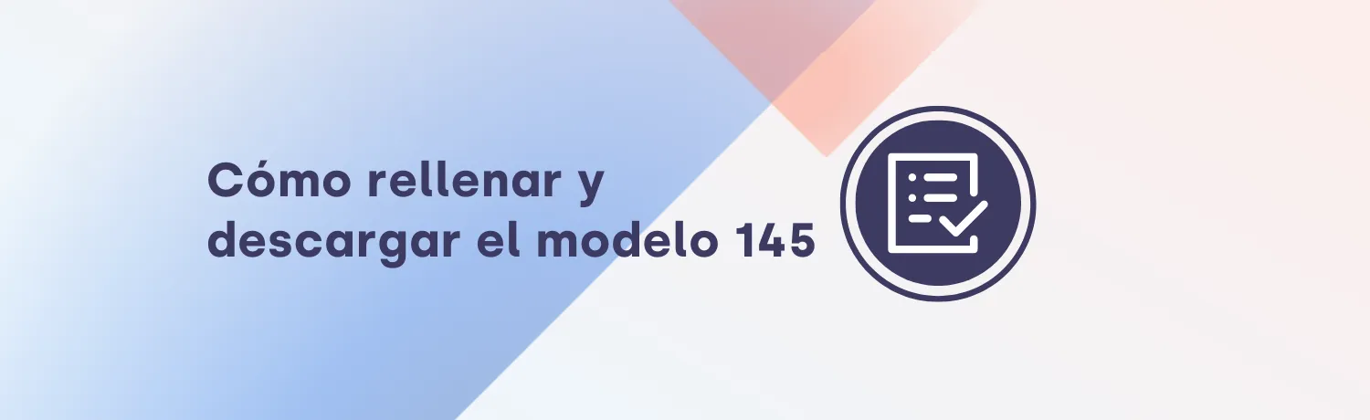 Cómo Descargar y Rellenar el Modelo 145 | TaxDown