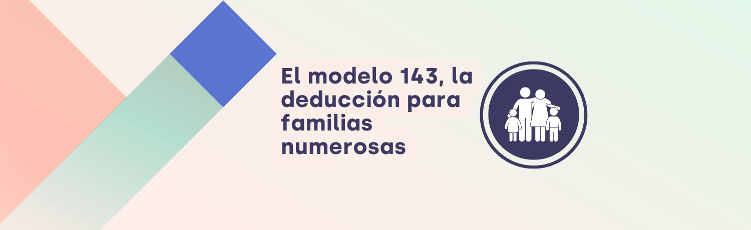 Modelo 143 Familias Numerosas: Cómo Presentarlo | TaxDown