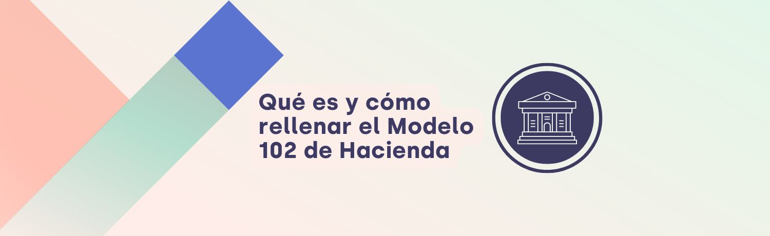 Modelo 102 Hacienda: ¿Qué es y para qué sirve? | TaxDown